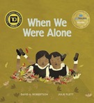 Truth and Reconciliation: “When We Were Alone” by David A. Robertson ...